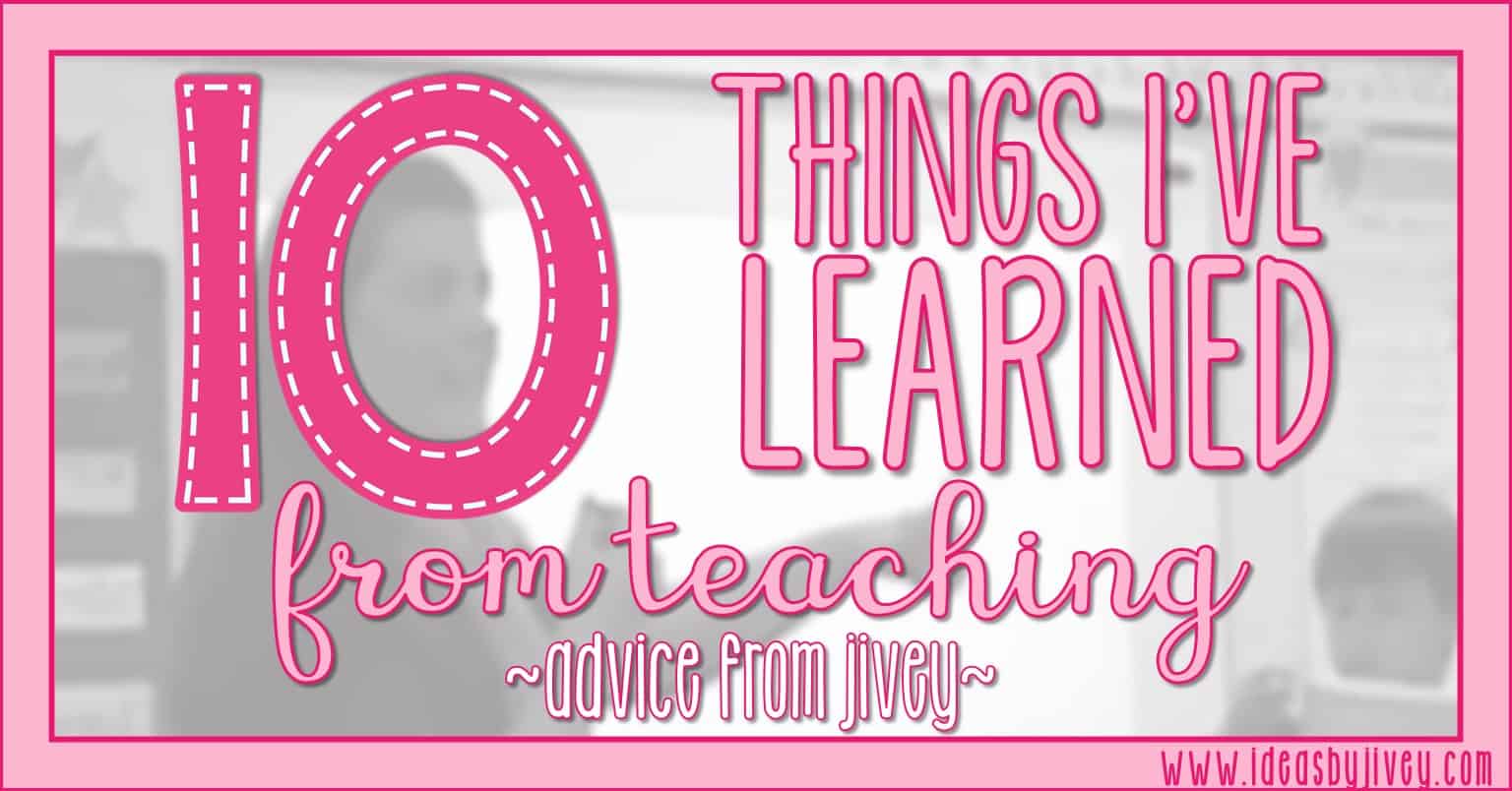 10 Things I've Learned From Teaching... - Ideas by Jivey