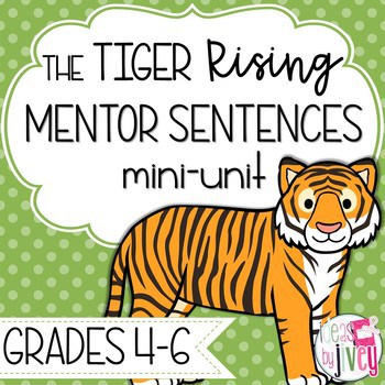 Tiger Rising Mentor Sentences & Interactive Activities Mini-Unit (gr. 4 ...