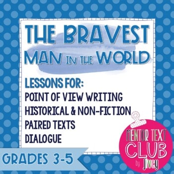 The Bravest Man in the World Mentor Text Unit for Grades 3-5 | Ideas by ...