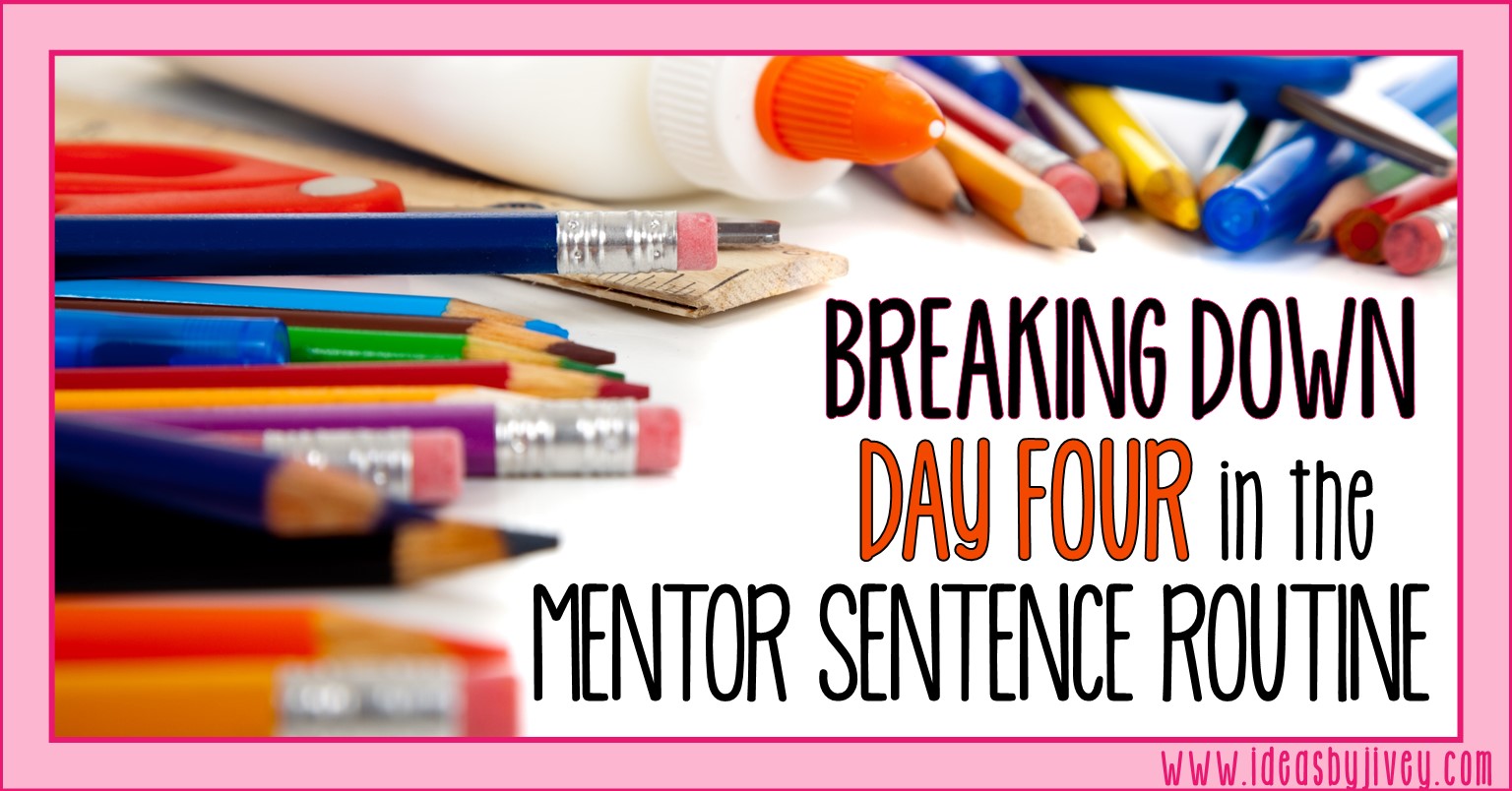 Mentor Sentences Routine: Break It Down (Time to Imitate) - Ideas by Jivey