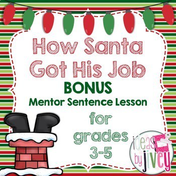 Bonus Mentor Sentence Lesson: How Santa Got His Job - Ideas by Jivey