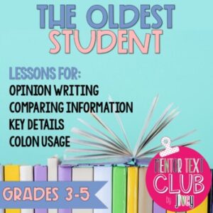 The Oldest Student Mentor Text Unit for Grades 3-5 - Ideas by Jivey