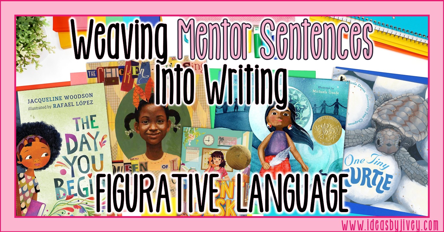 Weaving Mentor Sentences Into Writing: Figurative Language - Ideas by Jivey